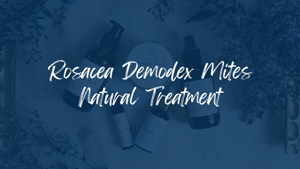 Demodex Mites Rosacea Treatment - Heal Rosacea Naturally